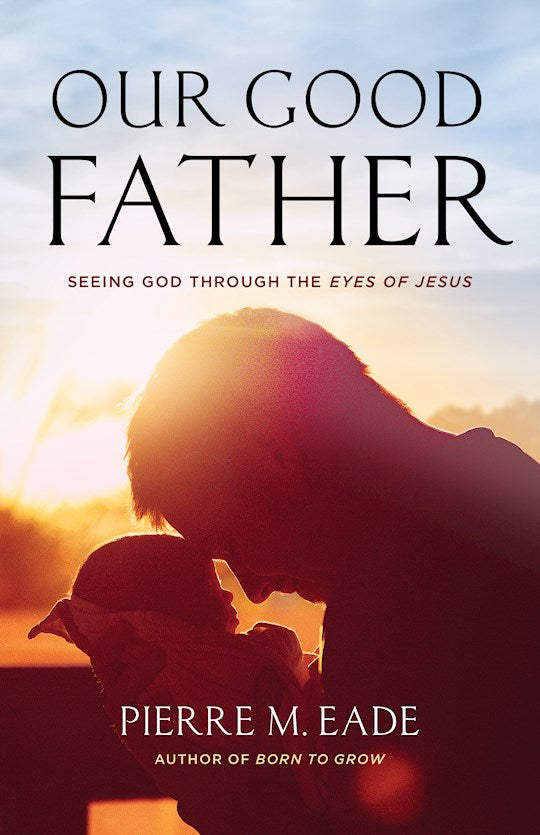 OUR GOOD FATHER – Seed of Abraham Christian Bookstore
